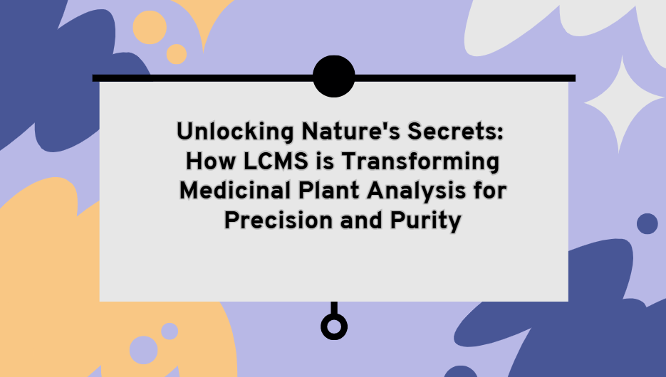 LCMS analysis of plant extract - ResolveMass Laboratories Inc.