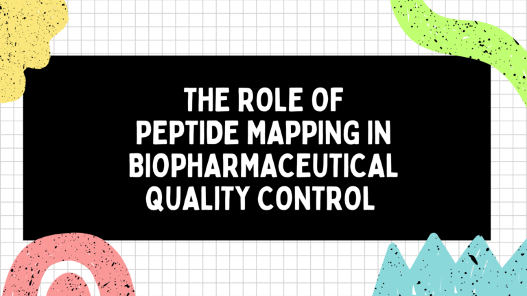 The Role of Peptide Mapping in Biopharmaceutical Quality Control