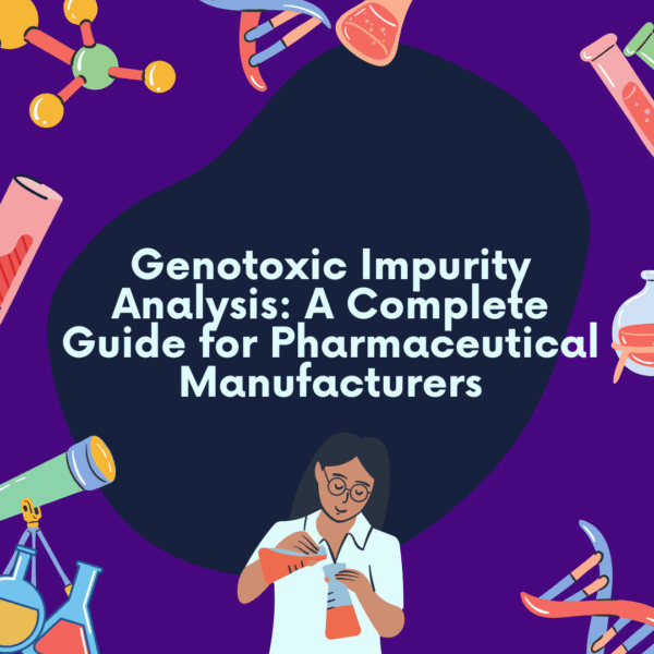 Genotoxic Impurity Analysis in Pharma: A Step-by-Step Guide