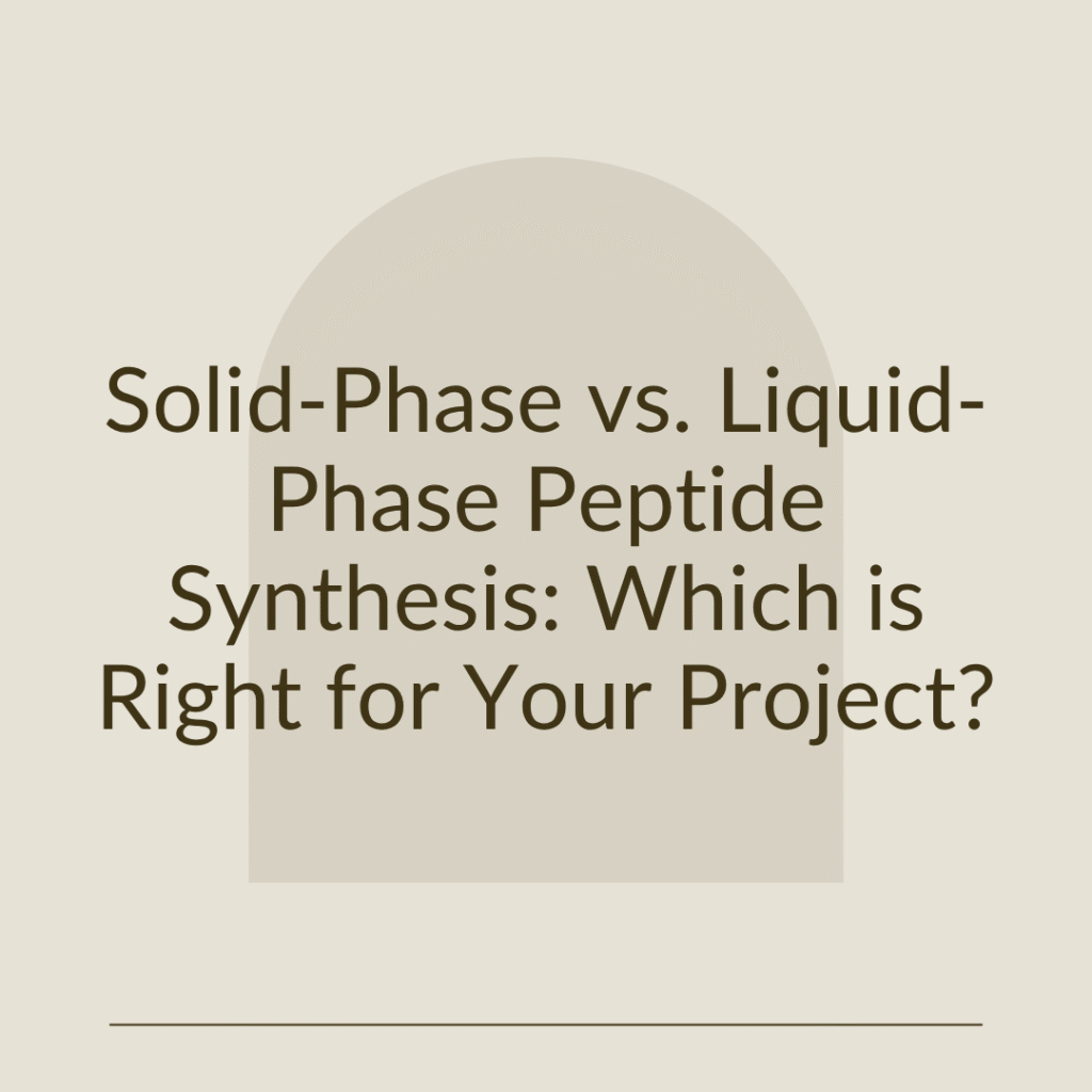 Solid vs Liquid Phase Peptide Synthesis: Which Method Is Better?