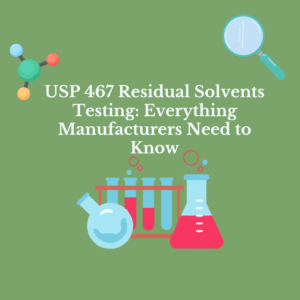 USP 467 Residual Solvents Guide for Pharma Manufacturers