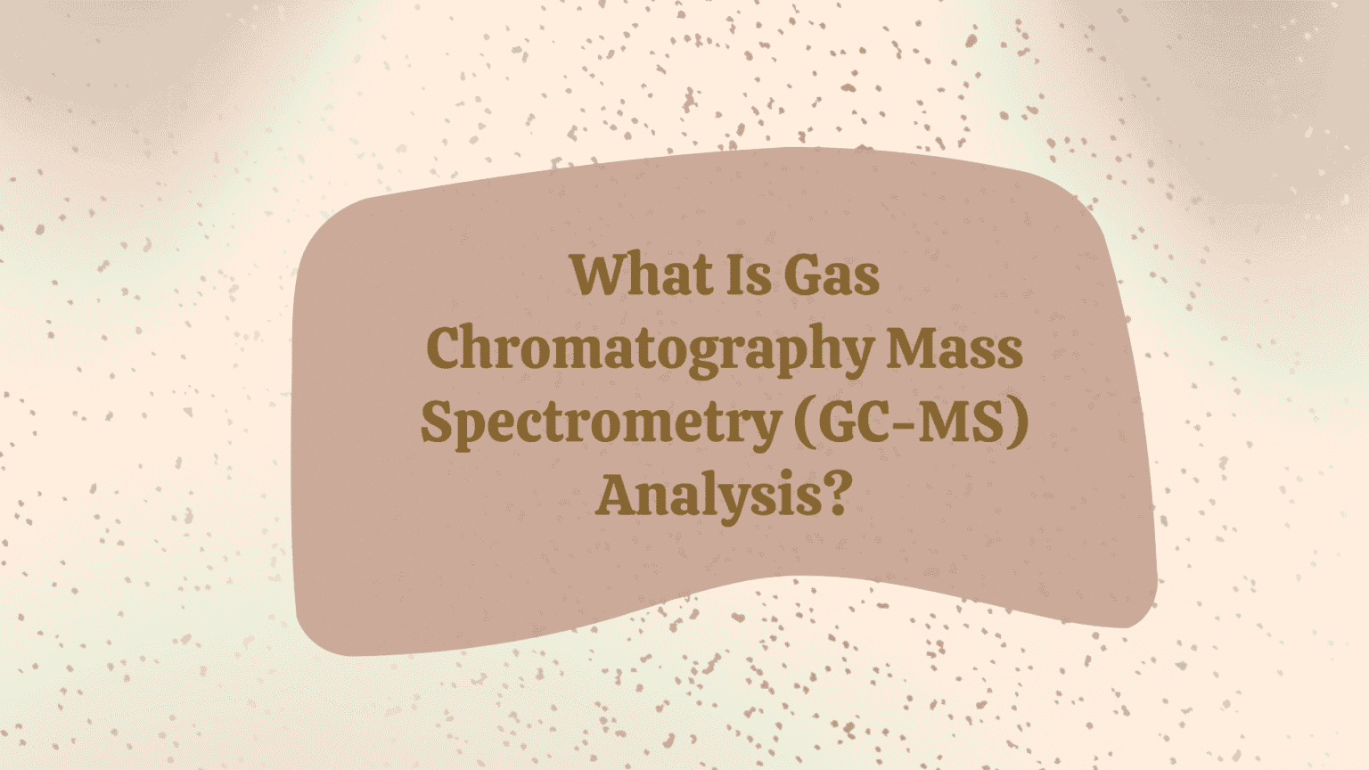 Gas Chromatography Mass Spectrometry Analysis