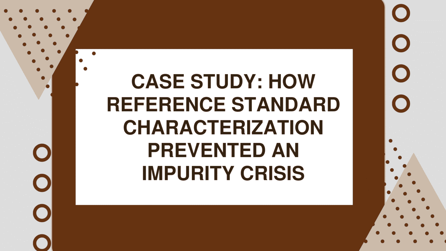 Reference Standard Characterization Case Study