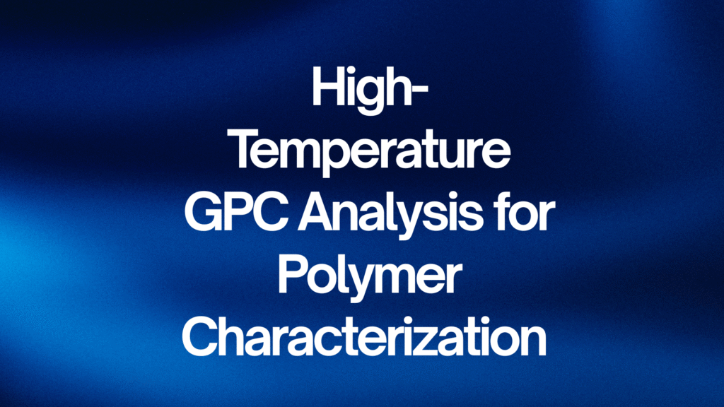 High Temperature GPC Analysis