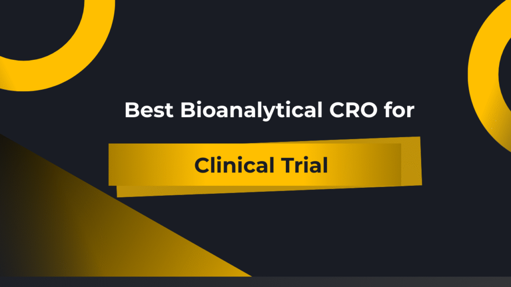 How to Choose the Best Bioanalytical CRO for Your Clinical Trial