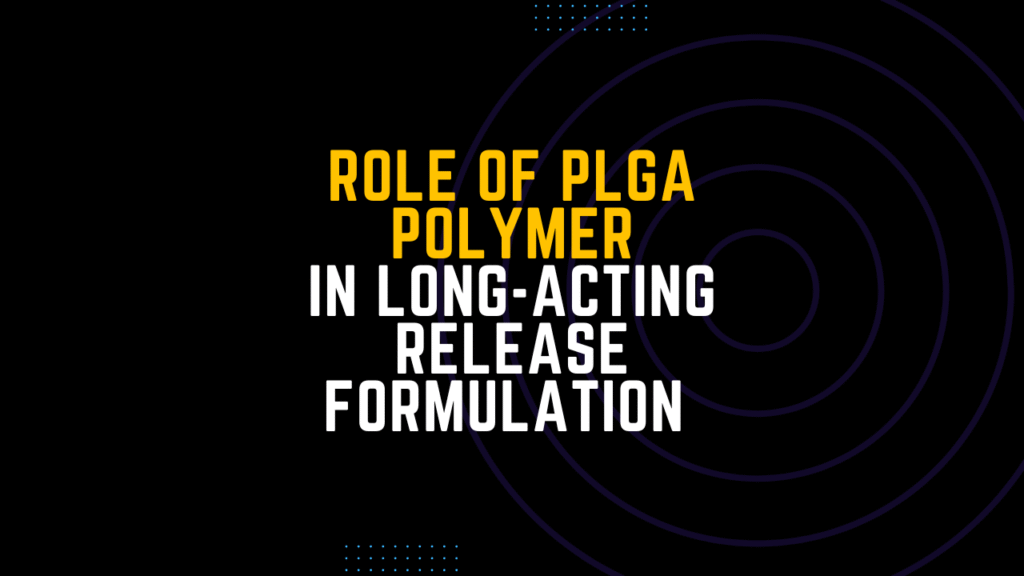 The Critical Role of PLGA Polymer Grade in Long-Acting Release ...