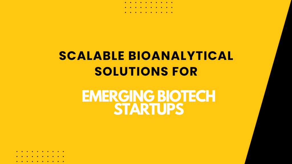Scalable Bioanalytical Solutions for Emerging Biotech Startups